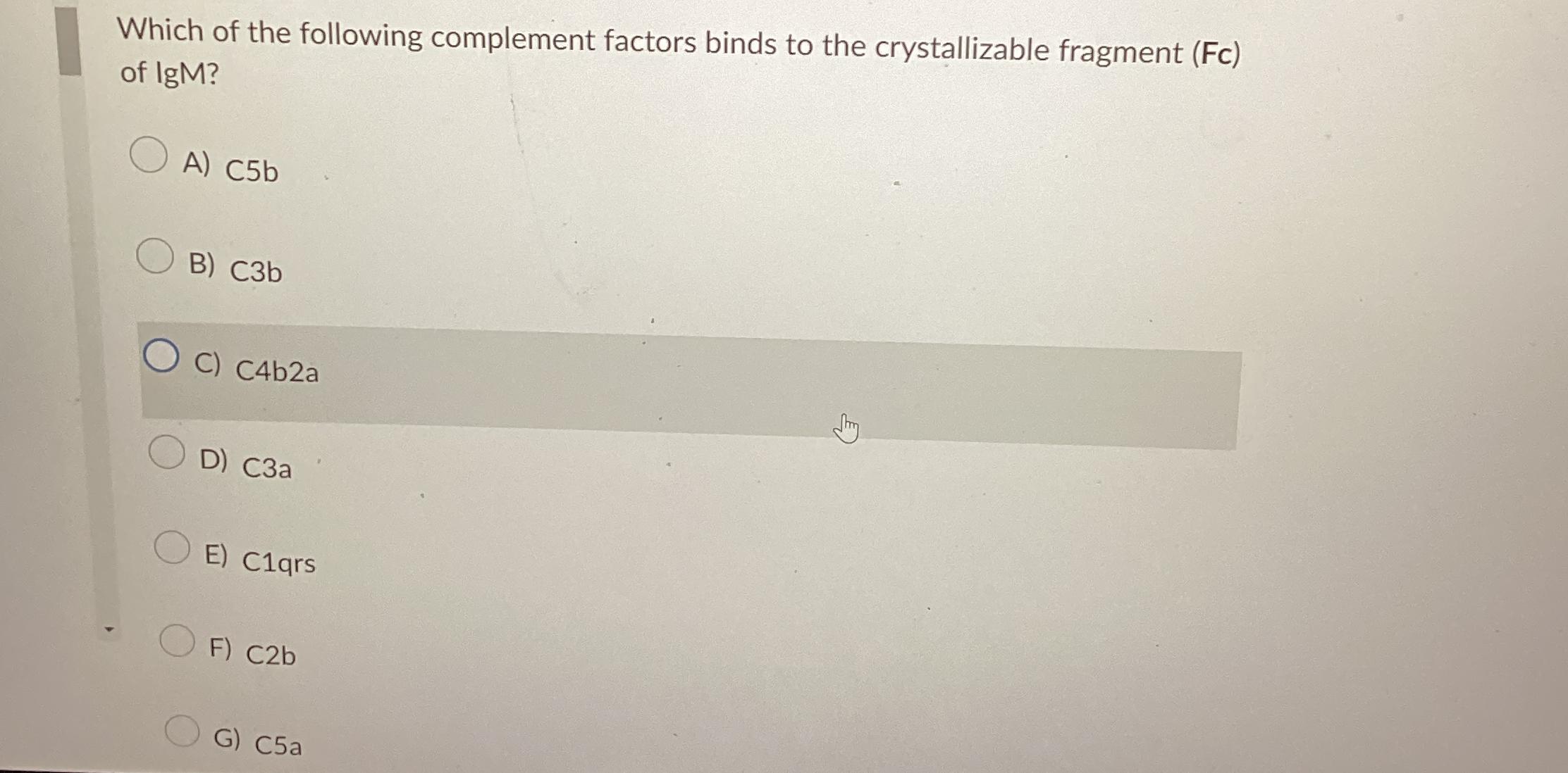 Solved Which of the following complement factors binds to | Chegg.com