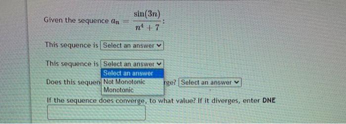 Solved Given the sequence an sin(3n) n +7 This sequence is | Chegg.com