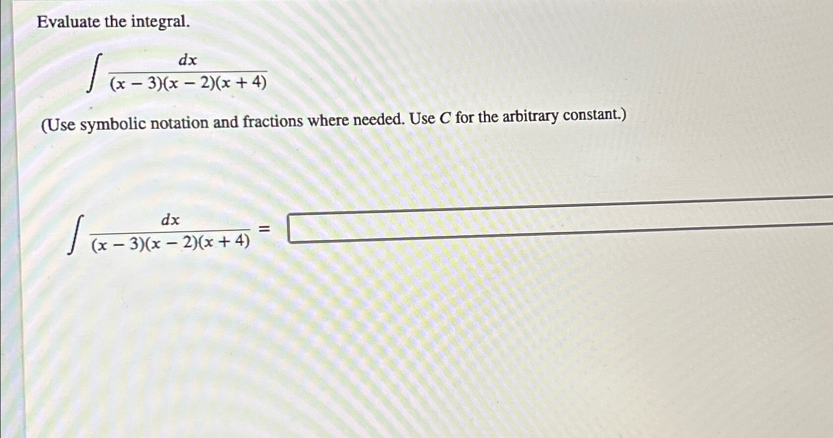 Solved Evaluate the integral.∫﻿﻿dx(x-3)(x-2)(x+4)(Use | Chegg.com