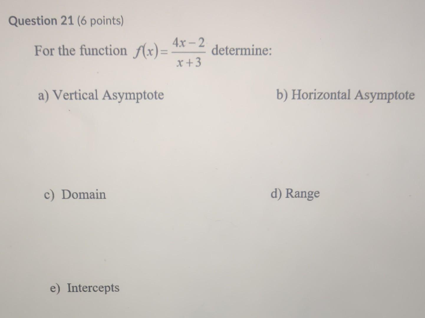 Solved Question 21 (6 points) For the function f(x)=x+34x−2 | Chegg.com Solved Question 21 (6 points) For the function f(x)=x+34x−2 | Chegg.com