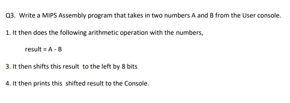 Solved Q3. Write a MIPS Assembly program that takes in two | Chegg.com