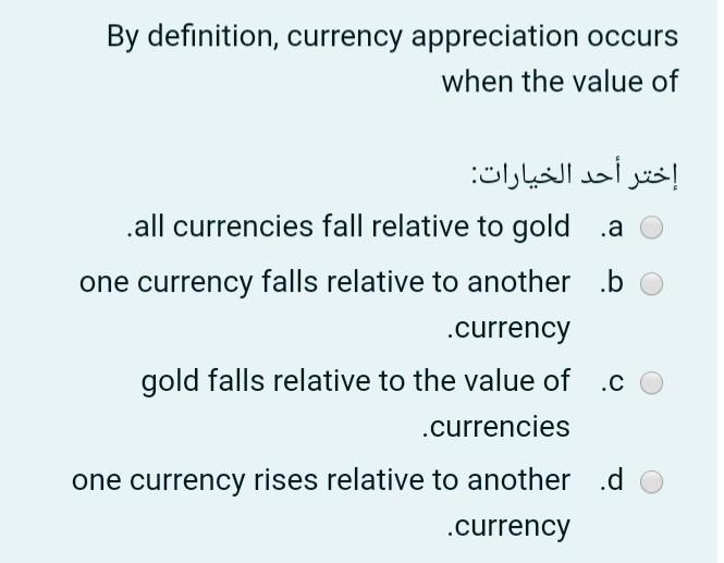 Solved By definition, currency appreciation occurs when the | Chegg.com