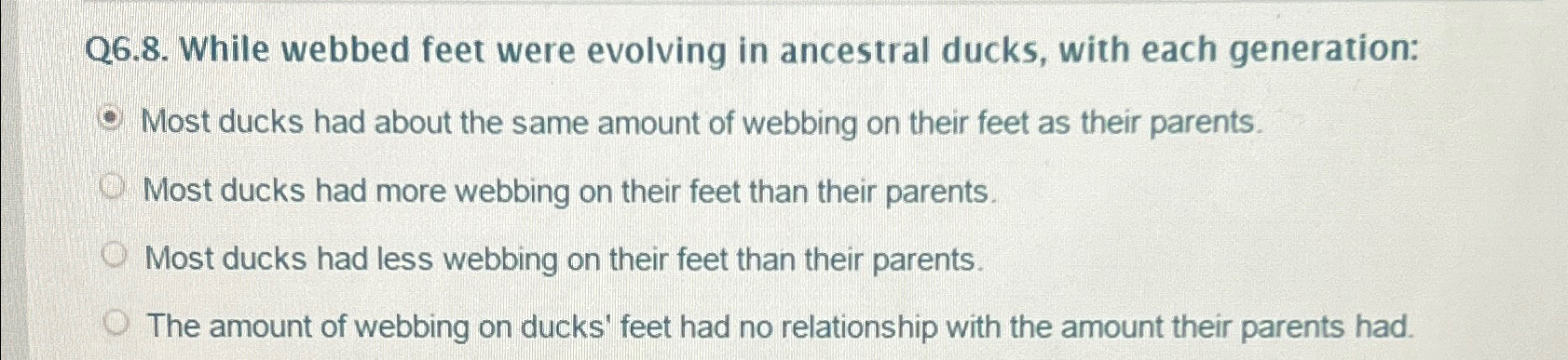 Solved Q6.8. ﻿While webbed feet were evolving in ancestral | Chegg.com