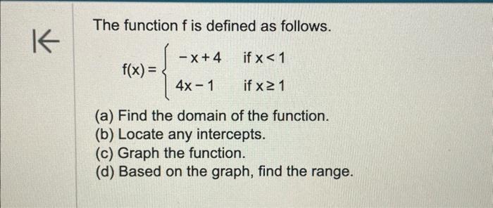Solved The function f is defined as follows. f(x)={−x+44x−1 | Chegg.com
