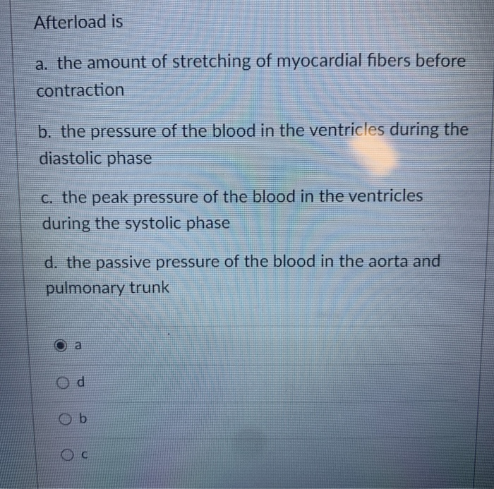 Solved Afterload is a. the amount of stretching of | Chegg.com