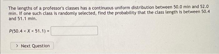 Solved The lengths of a professor's classes has a continuous | Chegg.com