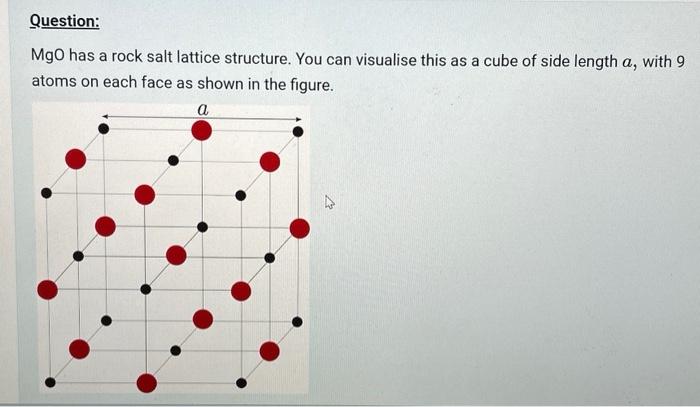 Solved MgO has a rock salt lattice structure. You can | Chegg.com