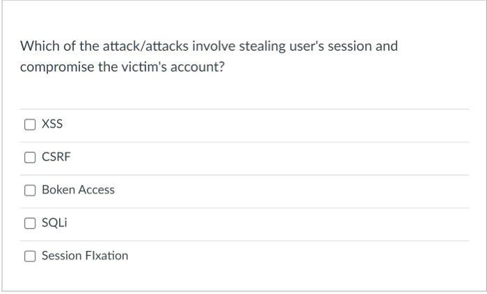 Solved Which of the attack/attacks involve stealing user's | Chegg.com