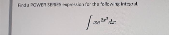 Solved Find a POWER SERIES expression for the following | Chegg.com