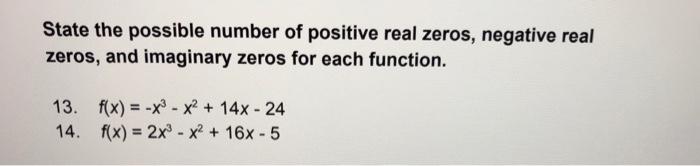 Solved State the possible number of positive real zeros, | Chegg.com