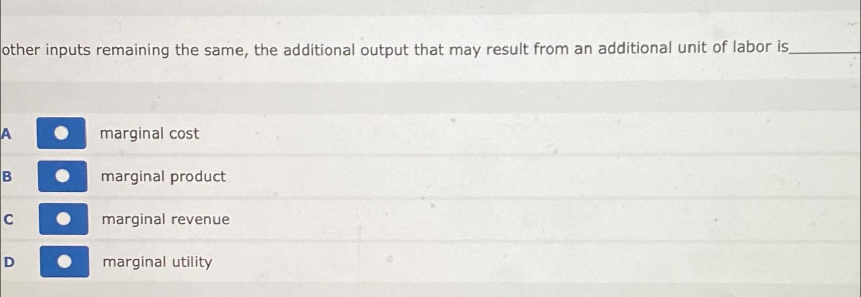 Solved other inputs remaining the same, the additional | Chegg.com