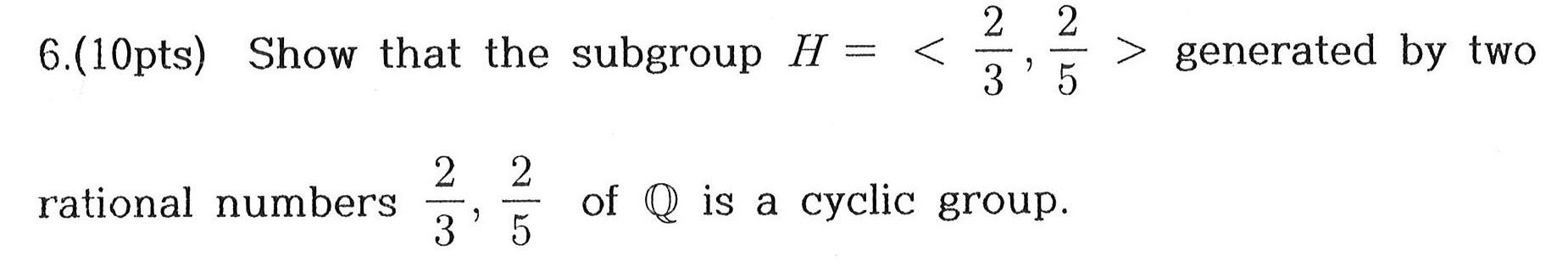 Solved 6.(10pts) Show that the subgroup H= generated | Chegg.com