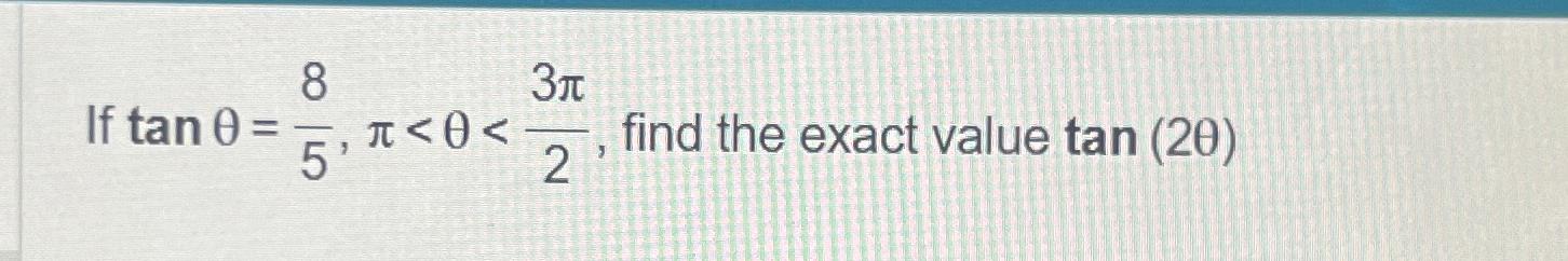 Solved If tanθ=85,π