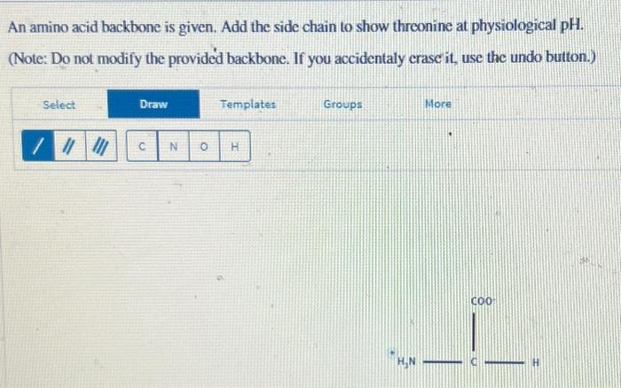 Solved An amino acid backbone is given. Add the side chain | Chegg.com