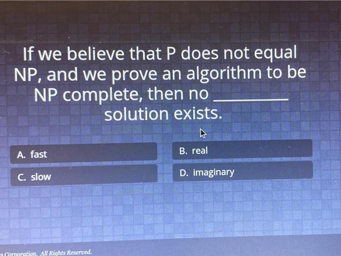 Solved If we believe that P does not equal NP, and we prove | Chegg.com