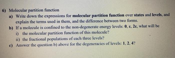 Solved 6) Molecular partition function a) Write down the | Chegg.com