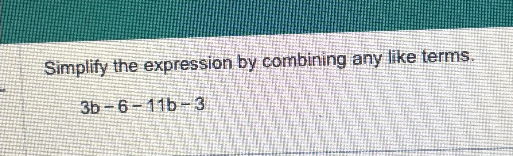 Solved Simplify the expression by combining any like | Chegg.com