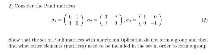 Solved 2) Consider the Pauli matrices 0,-.--.-- ( ( ; ; ),0 | Chegg.com