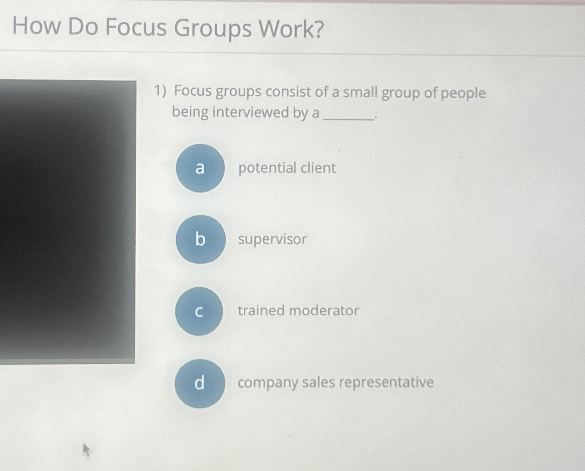 Solved How Do Focus Groups Work?Focus groups consist of a | Chegg.com