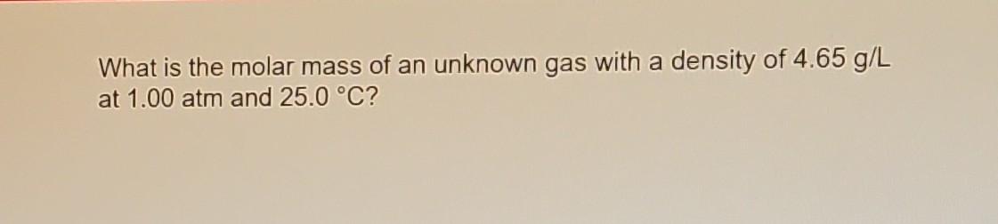 Solved What is the molar mass of an unknown gas with a | Chegg.com