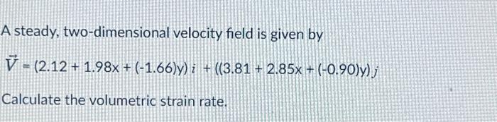 Solved A steady, two-dimensional velocity field is given by | Chegg.com