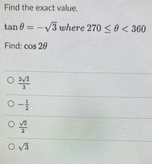 Solved Find the exact value. tanθ=−3 where 270≤θ