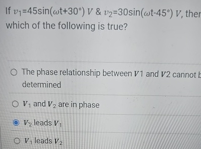 Solved If v1=45sin(ωt+30°)V&v2=30sin(ωt-45°)V, ﻿therwhich of | Chegg.com