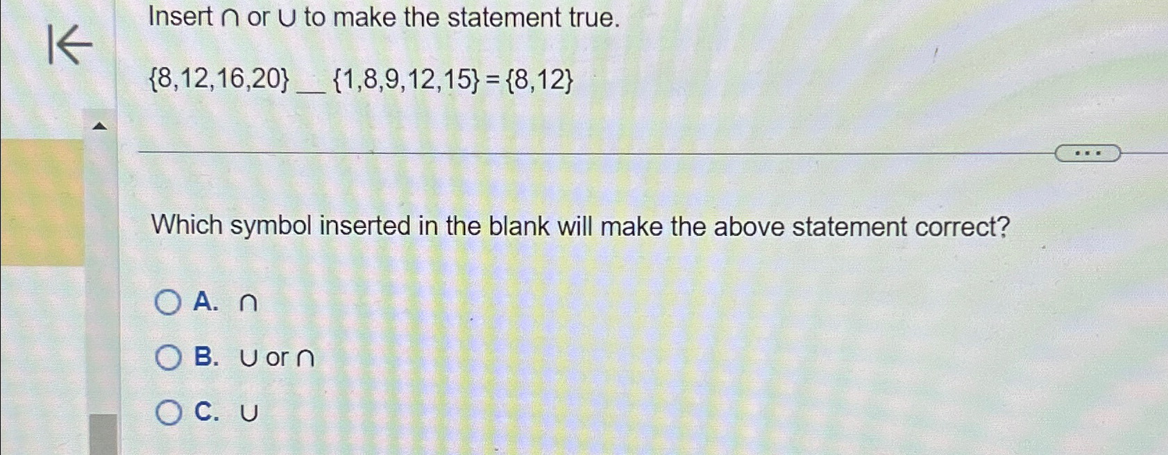 Solved Insert ∩ ﻿or ∪ ﻿to make the statement | Chegg.com