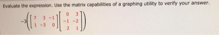 Solved Evaluate the expression. Use the matrix capabilities | Chegg.com