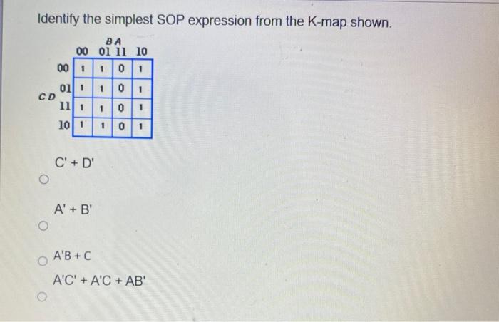 Solved Identify the simplest SOP expression from the K-map | Chegg.com