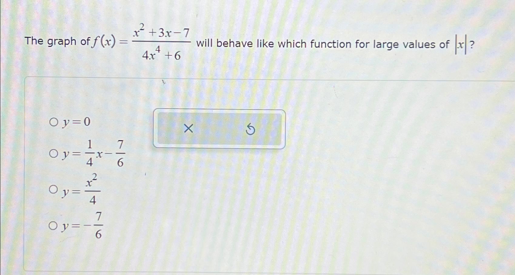 Solved The graph of f(x)=x2+3x-74x4+6 ﻿will behave like | Chegg.com