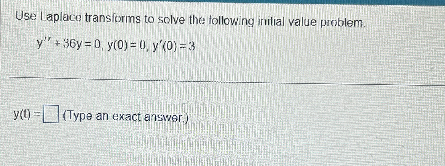 Solved Use Laplace transforms to solve the following initial | Chegg.com