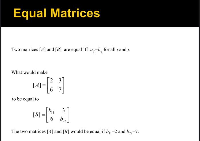 Solved Two matrices [A] and [B] are equal iff aij=bij for | Chegg.com
