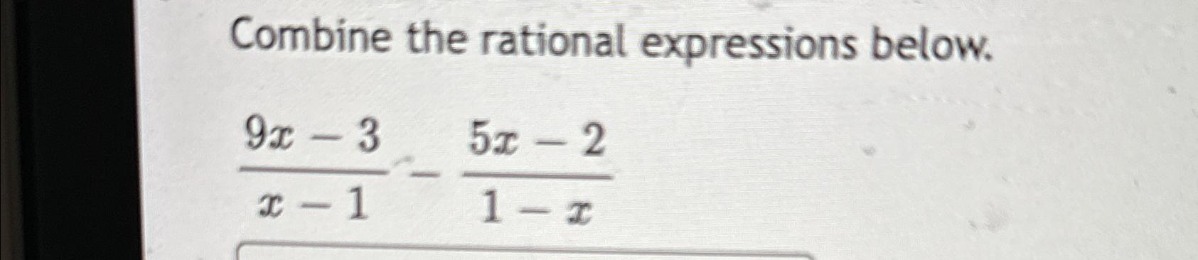Solved Combine the rational expressions | Chegg.com