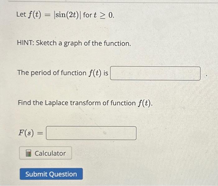 Solved Let f(t)=∣sin(2t)∣ for t≥0. HINT: Sketch a graph of | Chegg.com