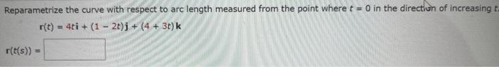 Solved Reparametrize the curve with respect to arc length | Chegg.com