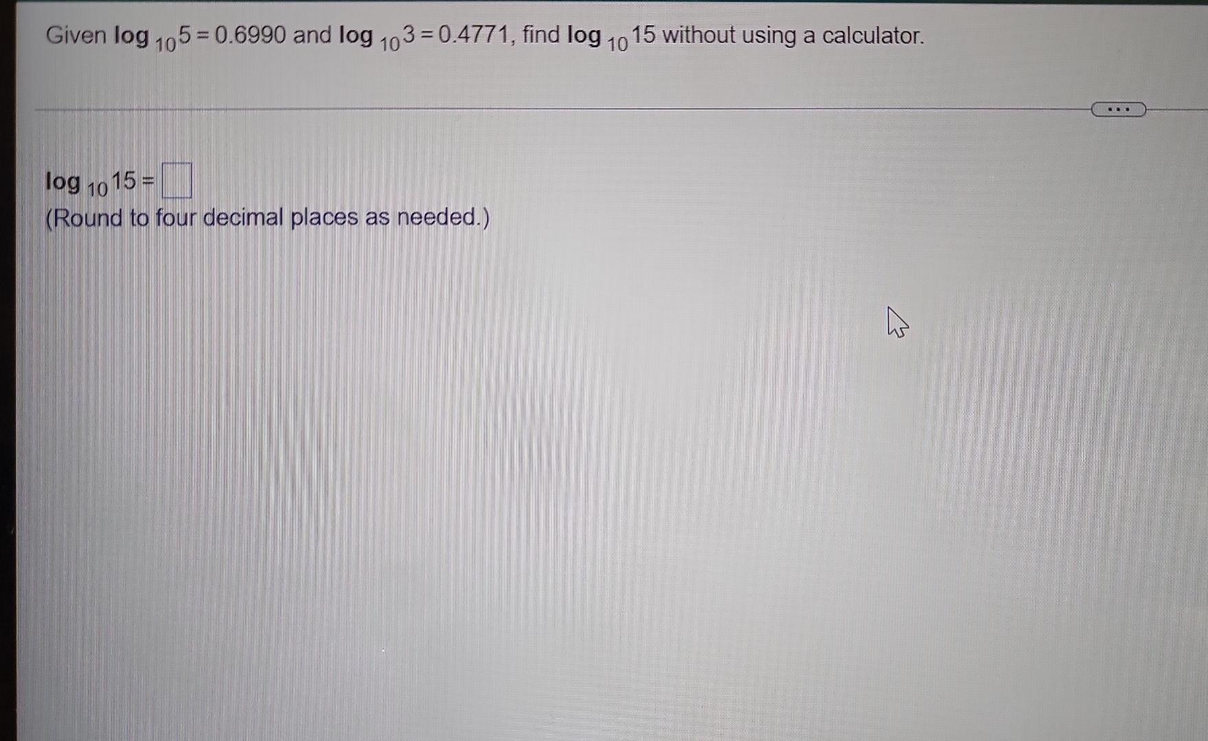 Solved Given log 105 = 0.6990 and log 103 = 0.4771, find log | Chegg.com