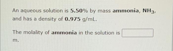 Solved An aqueous solution is 5.50% by mass ammonia, NH3, | Chegg.com