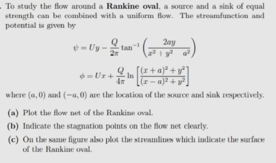 Solved To study the flow around a Rankine oval, a source and | Chegg.com