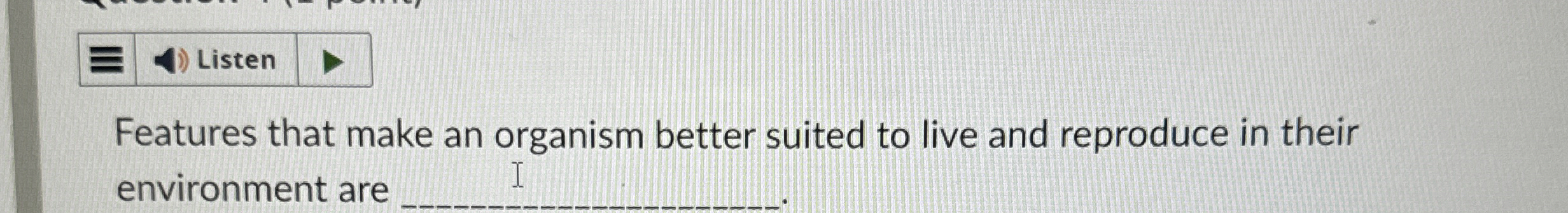 Solved Features that make an organism better suited to live | Chegg.com