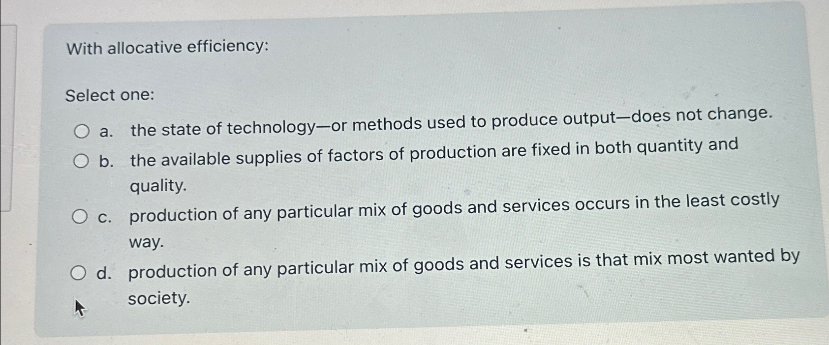 Solved With allocative efficiency:Select one:a. ﻿the state | Chegg.com