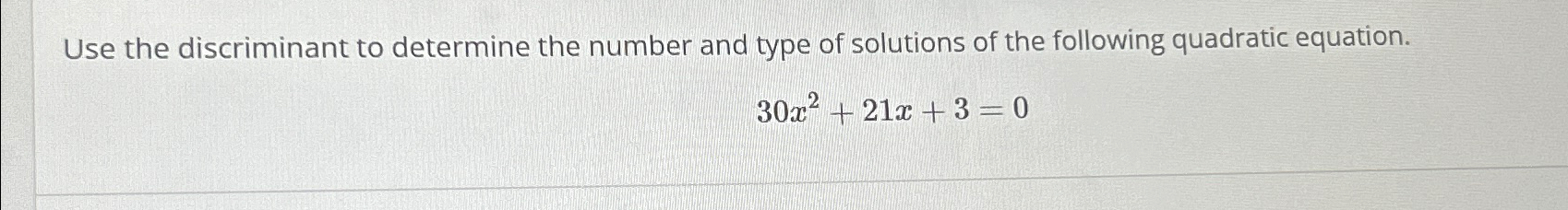 Solved Use the discriminant to determine the number and type | Chegg.com