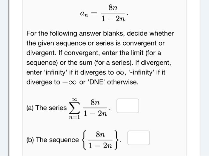 Solved an=1−2n8n. For the following answer blanks, decide | Chegg.com