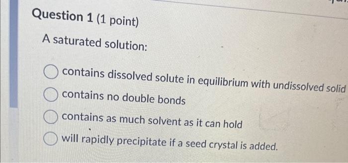 Solved Question 1 (1 point) A saturated solution: contains | Chegg.com