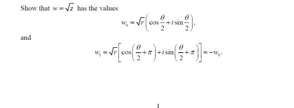 Solved Show that w=z has the values w0=r(cos2θ+isin2θ) and | Chegg.com