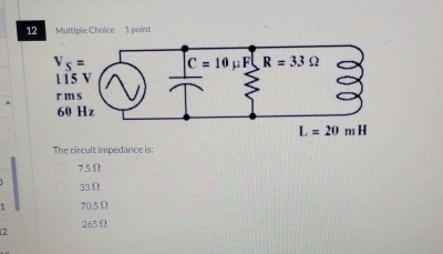 Solved 12Multiple Choice 1 ﻿pointThe circuit impedance | Chegg.com