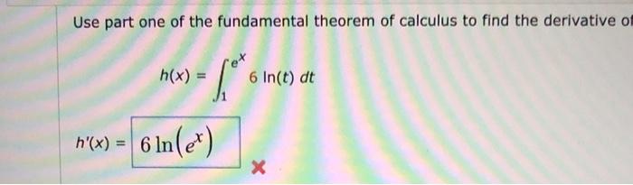Solved Use part one of the fundamental theorem of calculus | Chegg.com