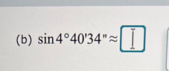Solved sin4∘40′34′′≈ | Chegg.com