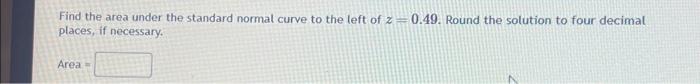 Solved Find the area under the standard normat curve to the | Chegg.com