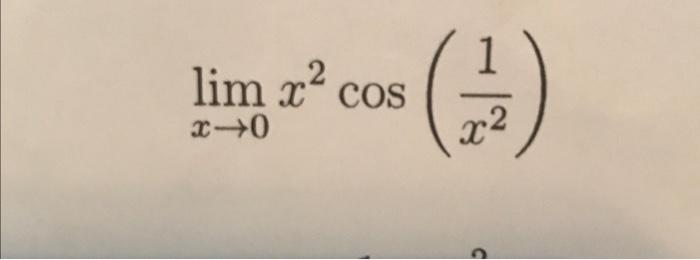 Solved limx→0x2cos(x21) | Chegg.com